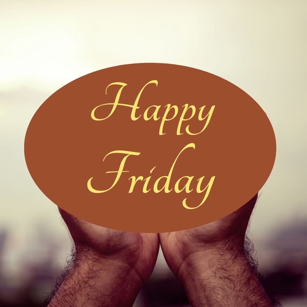100+ Happy Friday Images 2025 | Funny, Cute & Positive TGIF Pics