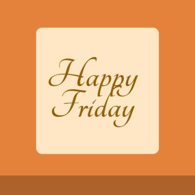 100+ Happy Friday Images 2025 | Funny, Cute & Positive TGIF Pics